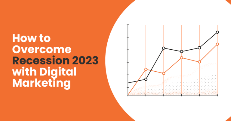 How to Overcome Recession 2023 with Digital Marketing